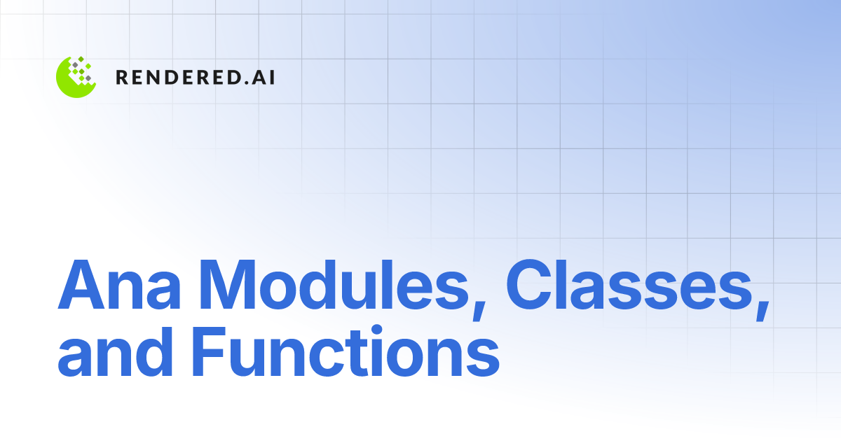 Ana Modules, Classes, and Functions | Rendered.ai Support