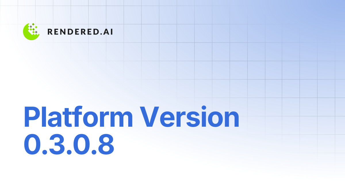 Platform Version 0.3.0.8 | Rendered.ai Support