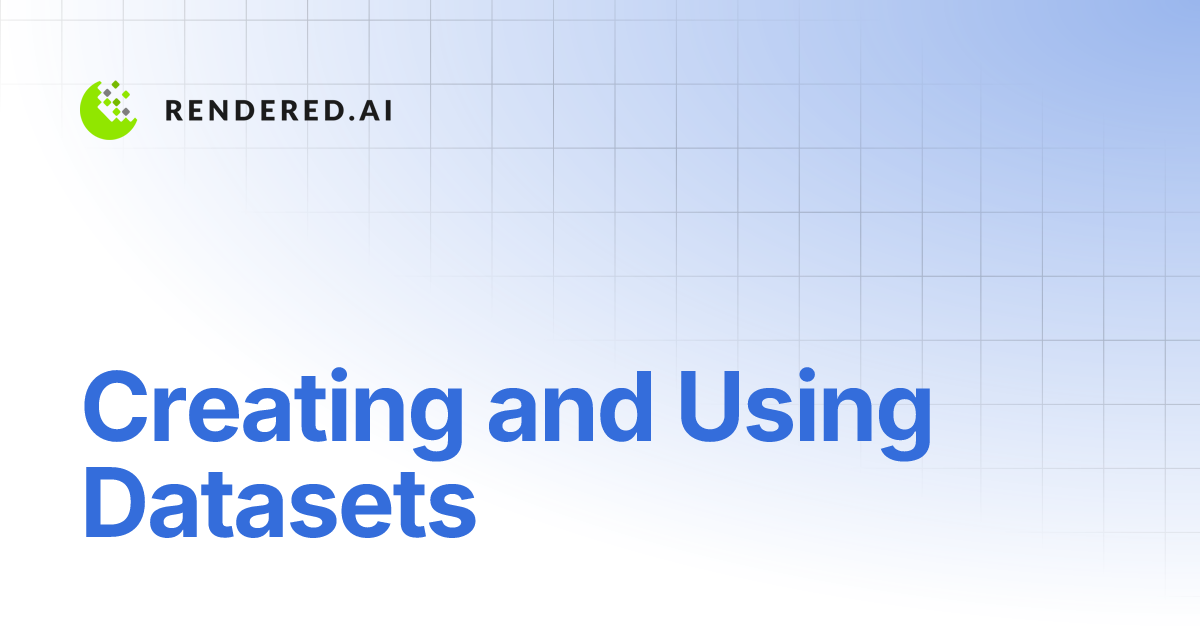 Creating and Using Datasets | Rendered.ai Support